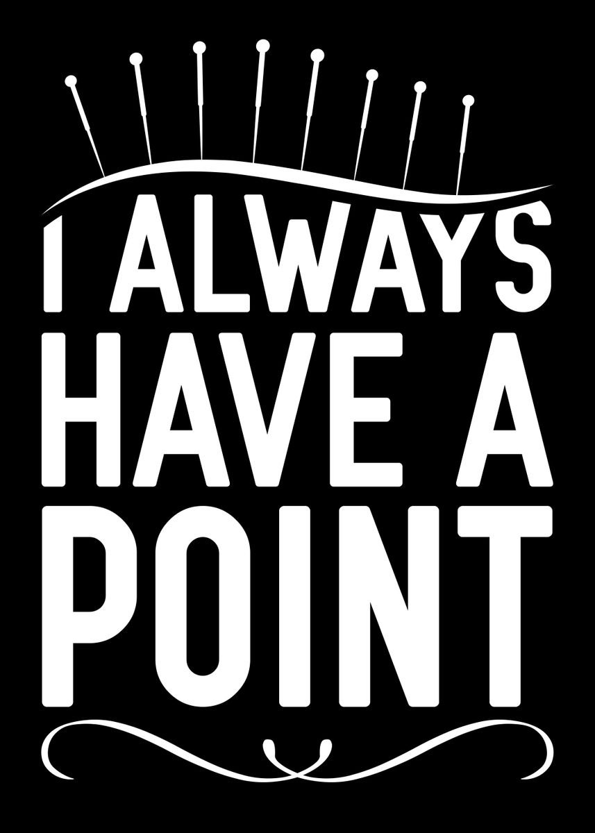 'I Always Have A Point' Poster, picture, metal print, paint by platenum ...