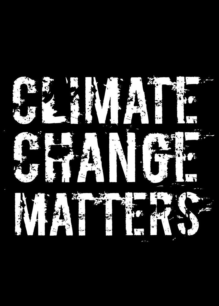 'Climate Change Matters' Poster, picture, metal print, paint by ...
