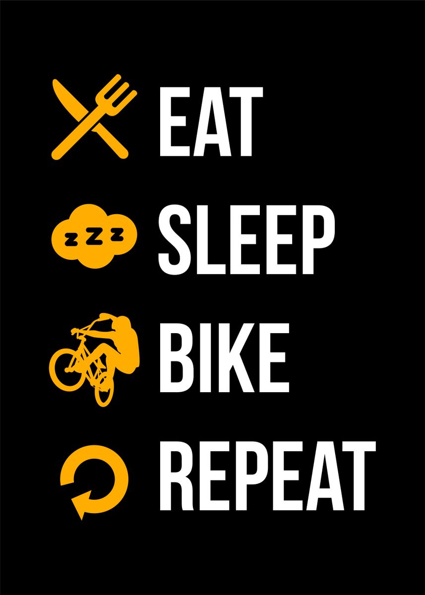 'eat sleep bike repeat' Poster, picture, metal print, paint by Most ...