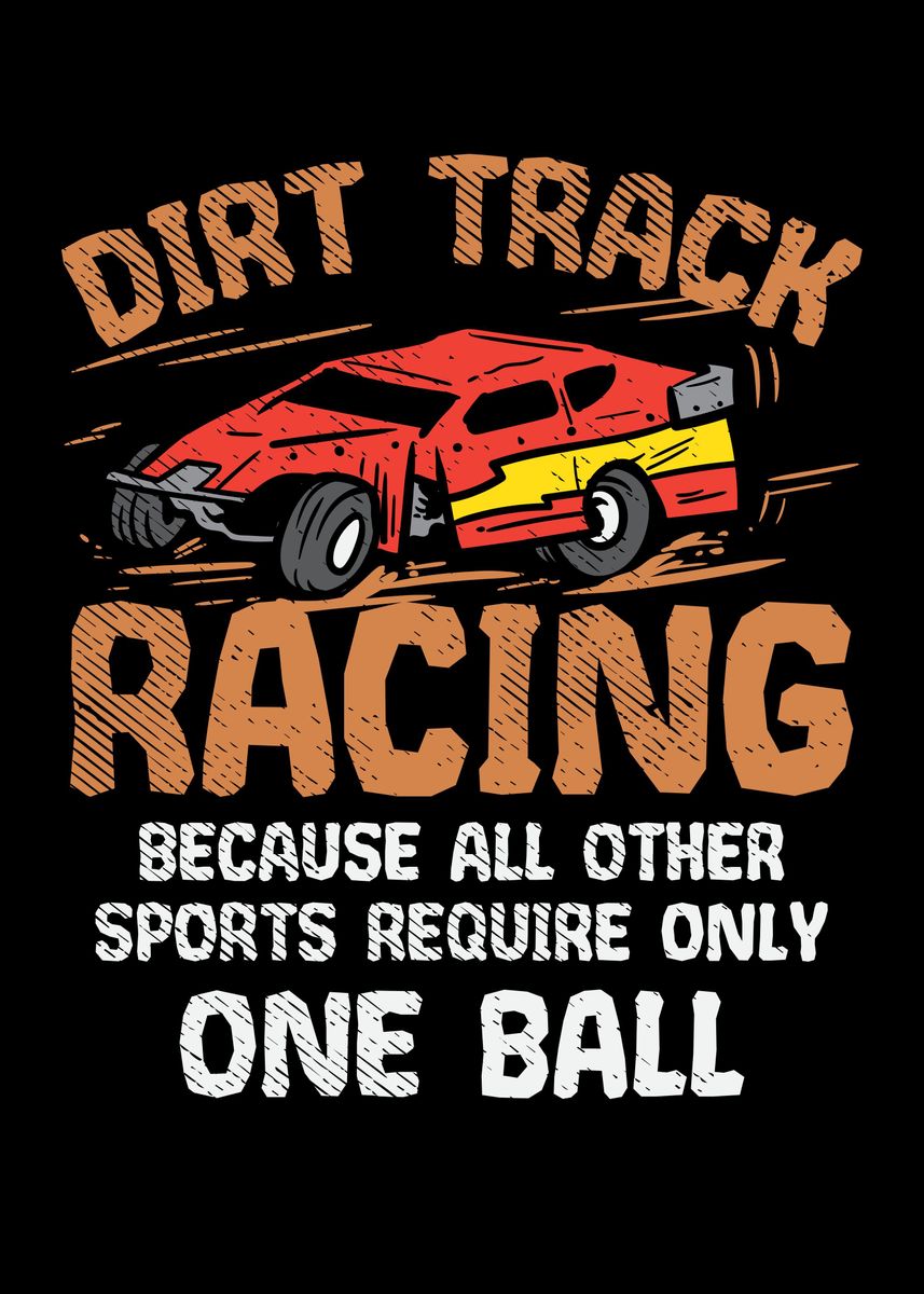 'Dirt Track Racing Because' Poster, picture, metal print, paint by Uwe ...