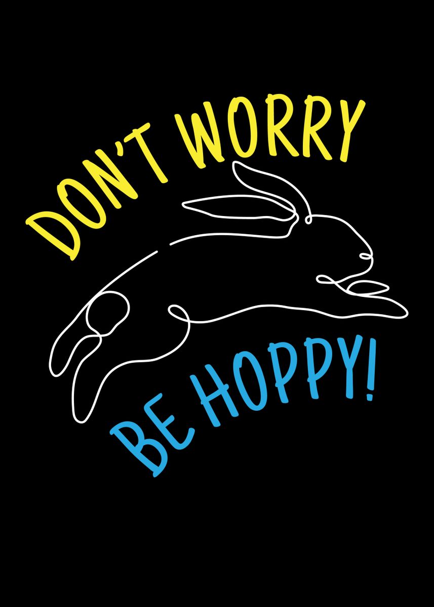 'Dont Worry Be Hoppy' Poster, picture, metal print, paint by Mooon ...