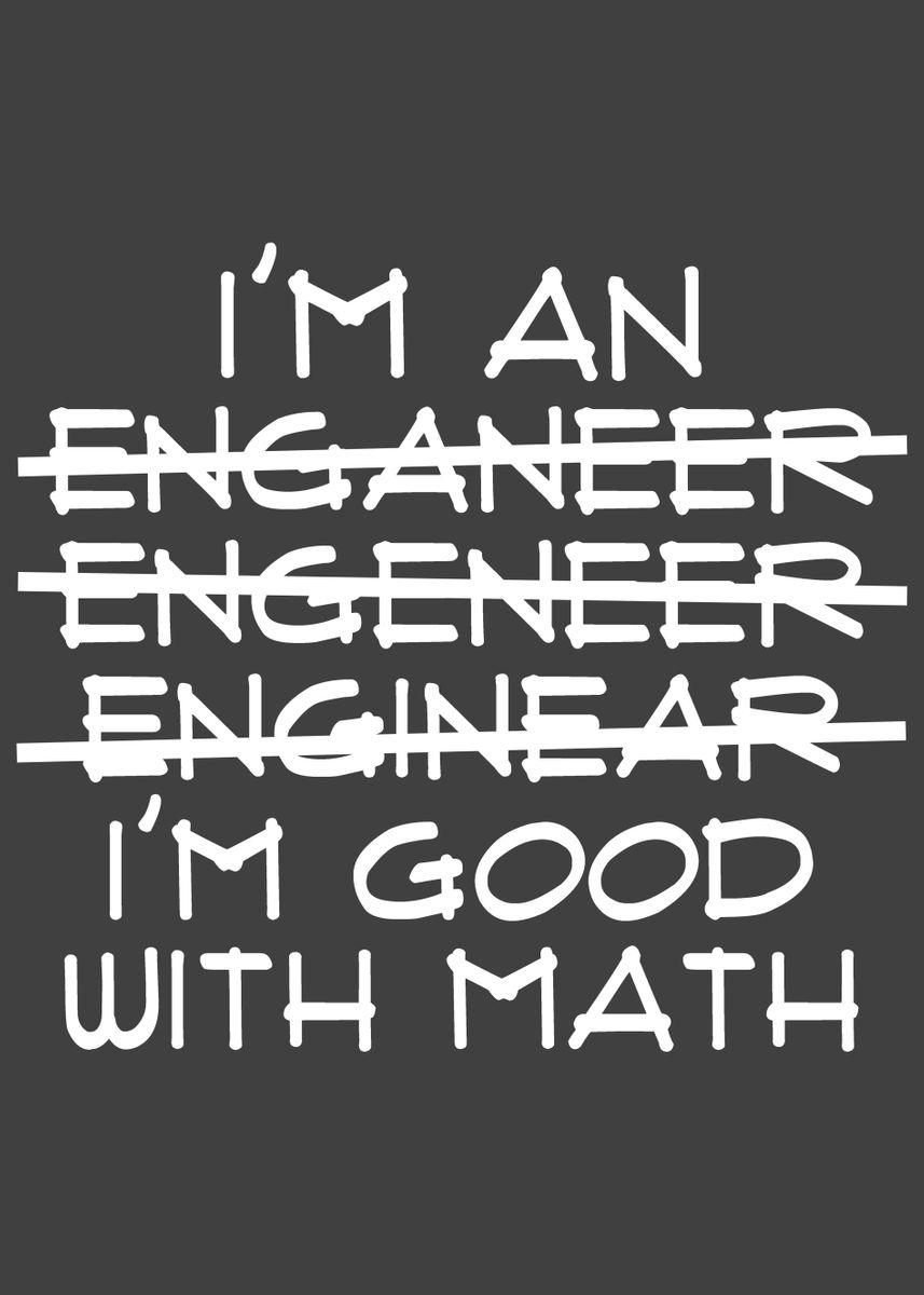 'Im Engineer Good in Math' Poster, picture, metal print, paint by ...
