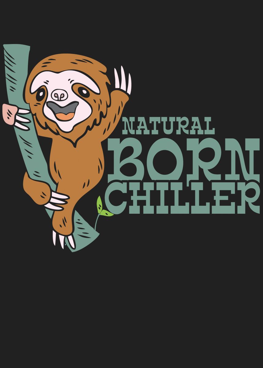 'Natural born chiller' Poster, picture, metal print, paint by maxdesign ...