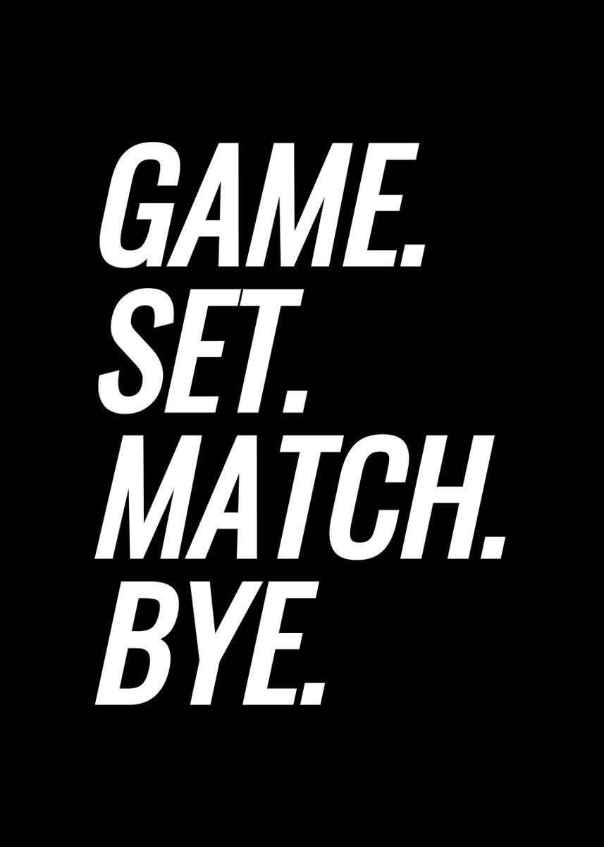 'Game Set Match Bye' Poster, picture, metal print, paint by MarkOnDark ...