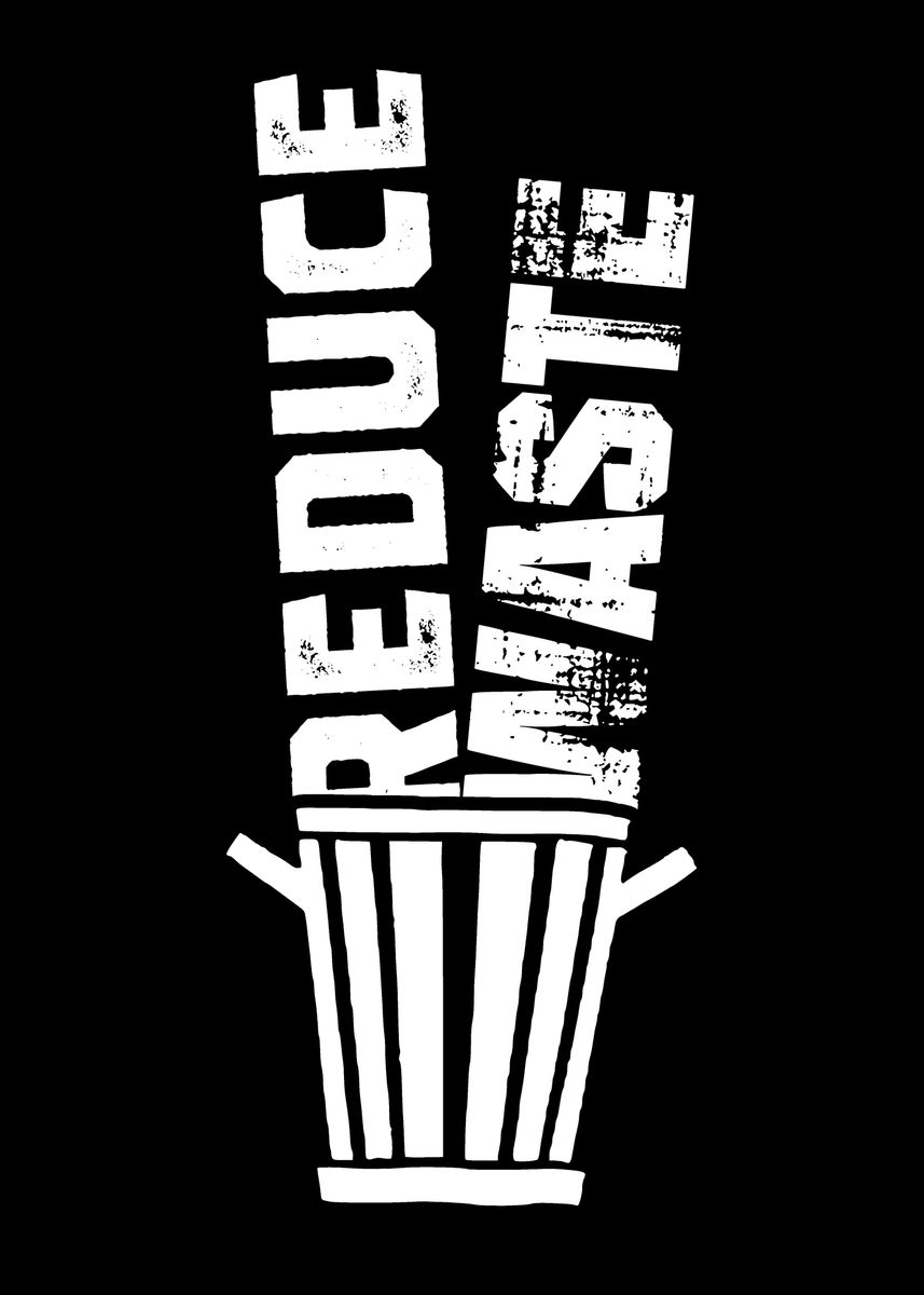 'Reduce Waste' Poster, picture, metal print, paint by dr3designs | Displate