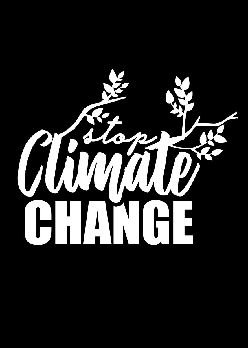 'Stop Climate Change' Poster, picture, metal print, paint by dr3designs ...
