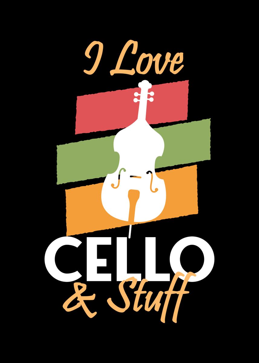 'i love cello and stuff' Poster, picture, metal print, paint by Andreas ...