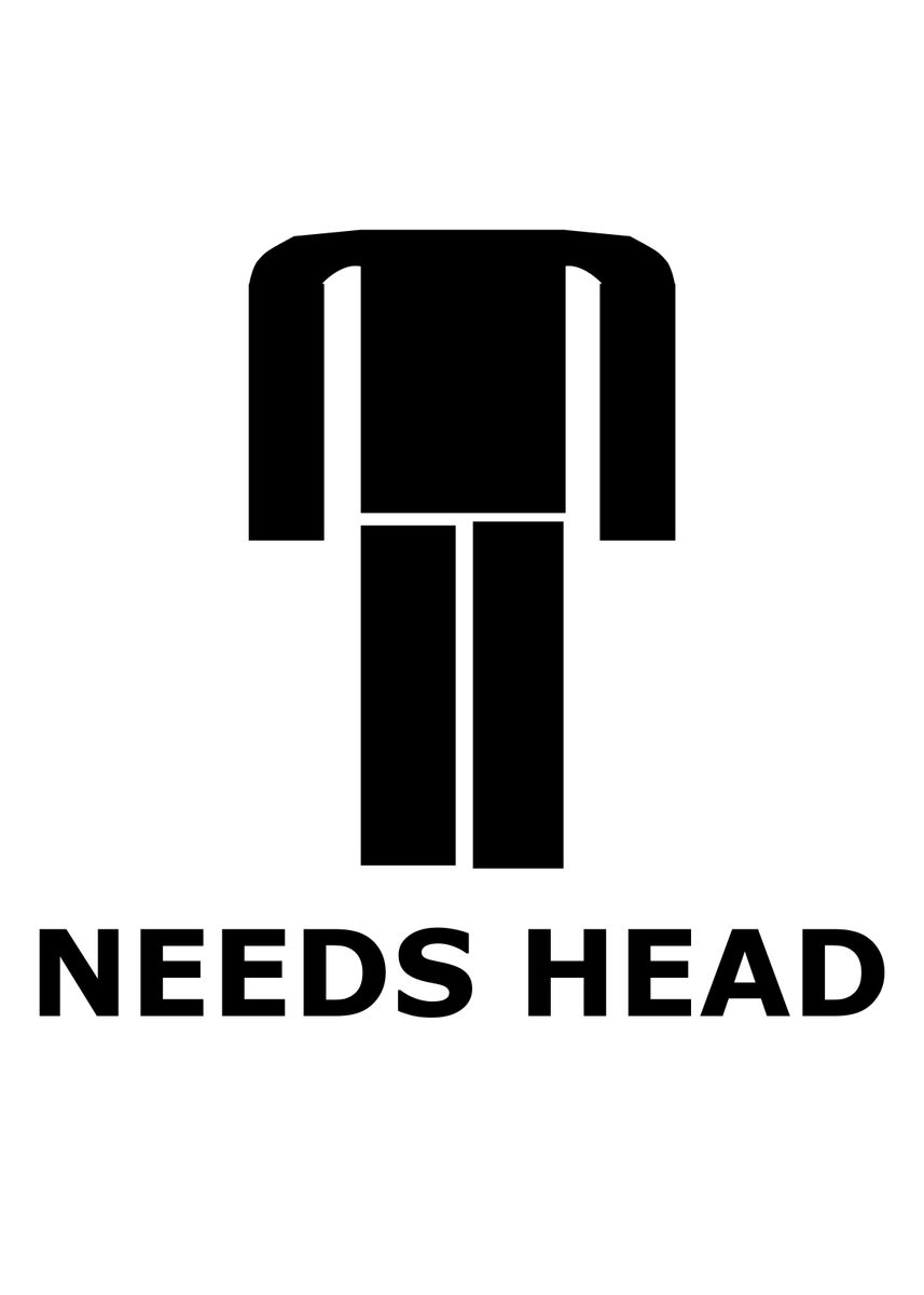 'Needs Head' Poster, picture, metal print, paint by Space Telescope ...