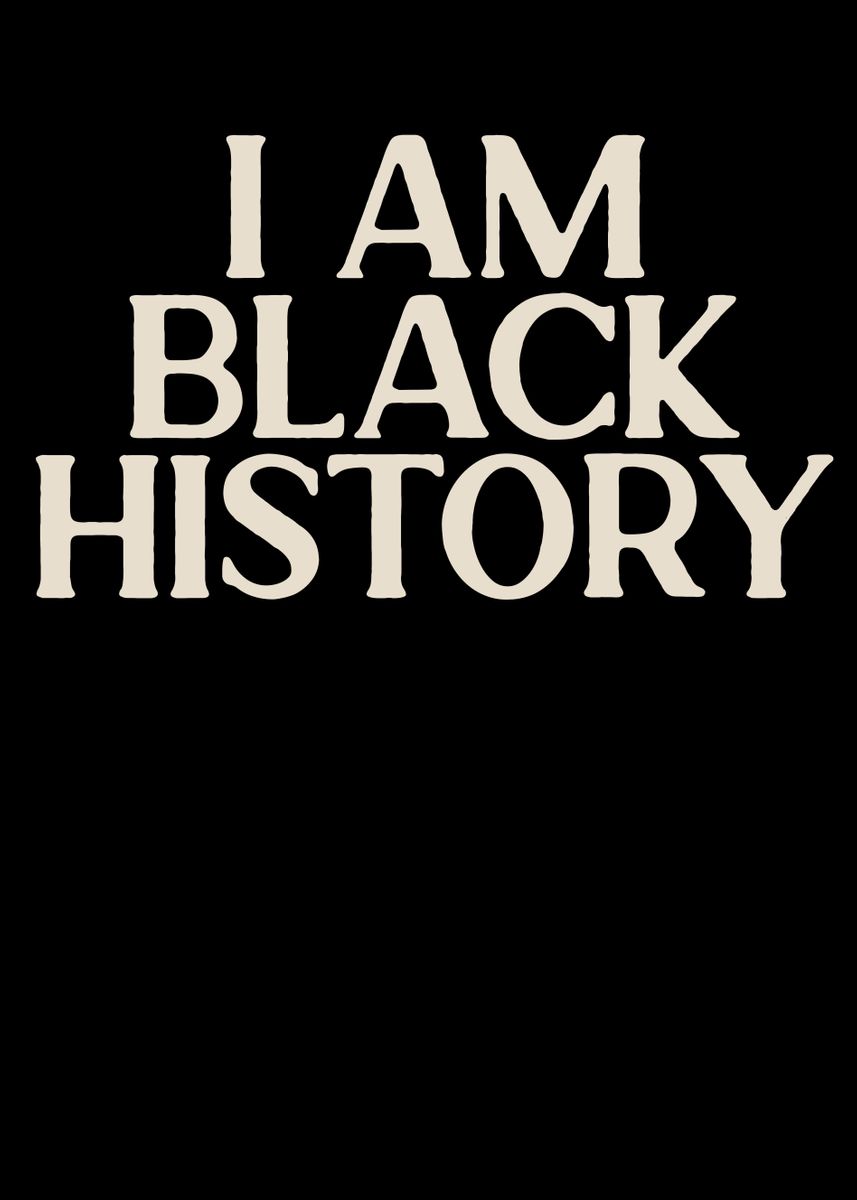 'I AM Black History' Poster, picture, metal print, paint by ...