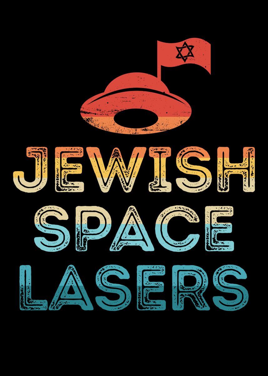 'Jewish Space Lasers Funny' Poster, picture, metal print, paint by Phil ...
