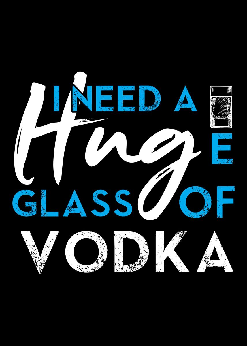 'Need A Huge Glass Of Vodka' Poster by Christian Mueller | Displate