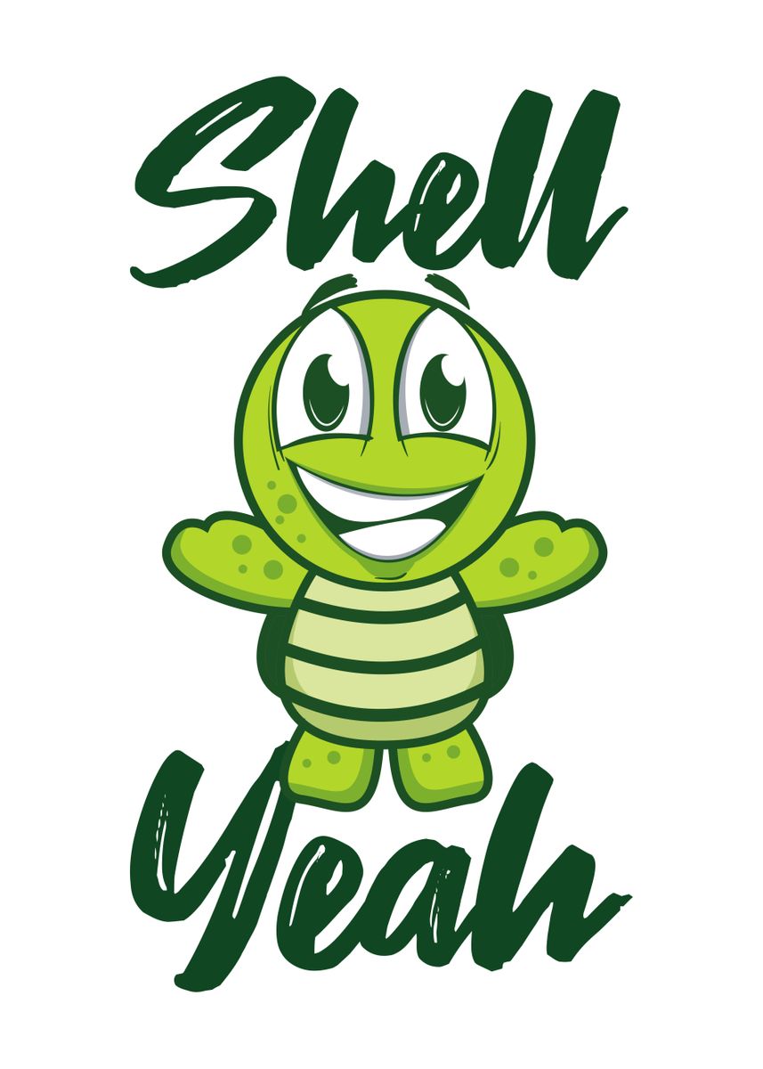 'SHELL YEAH Turtle Lover' Poster, picture, metal print, paint by ...