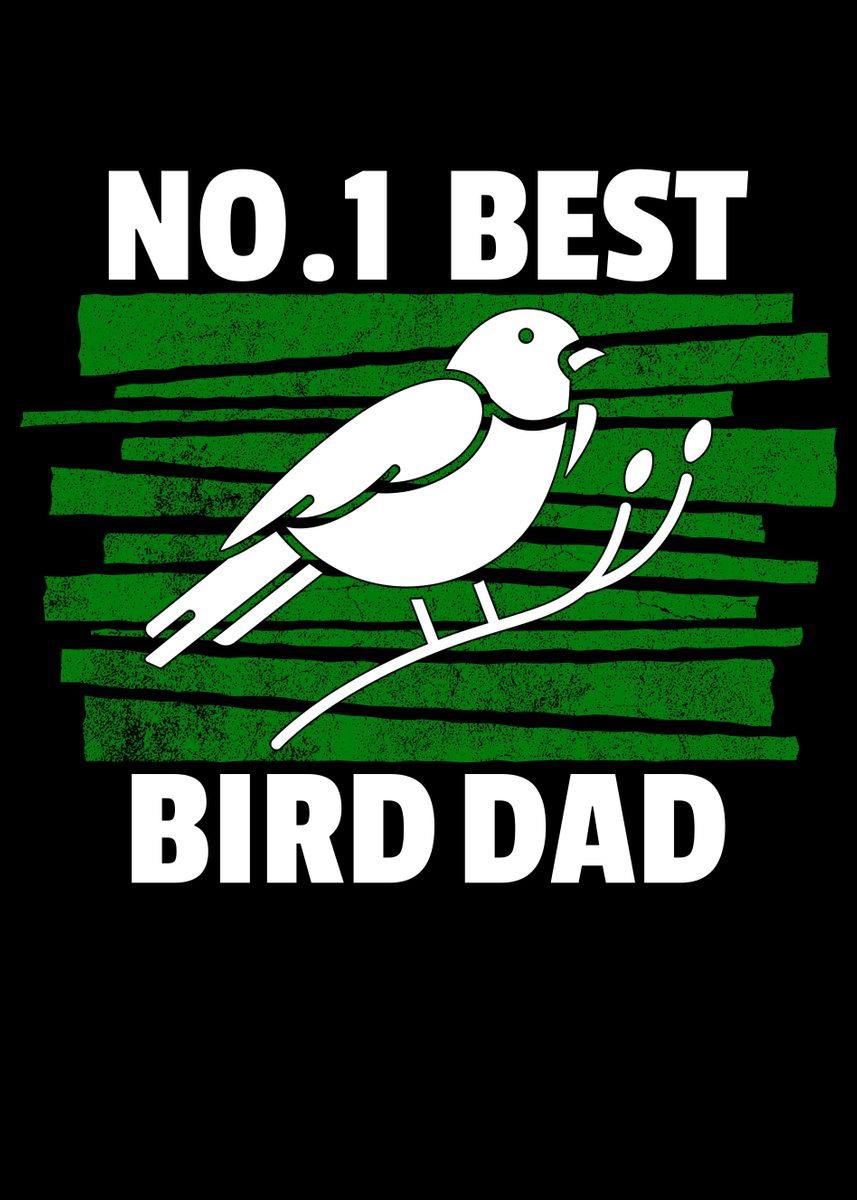'no1 best Bird dad' Poster, picture, metal print, paint by Andreas ...