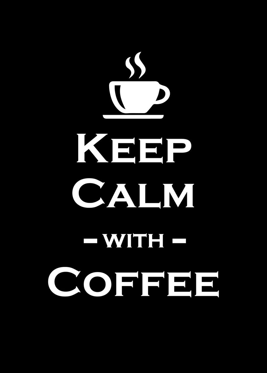 'Keep calm with coffee' Poster, picture, metal print, paint by ...