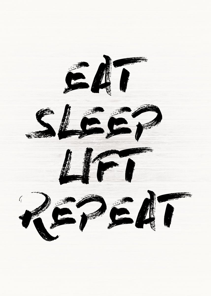 'Eat Sleep Lift Repeat' Poster, picture, metal print, paint by CHAN ...