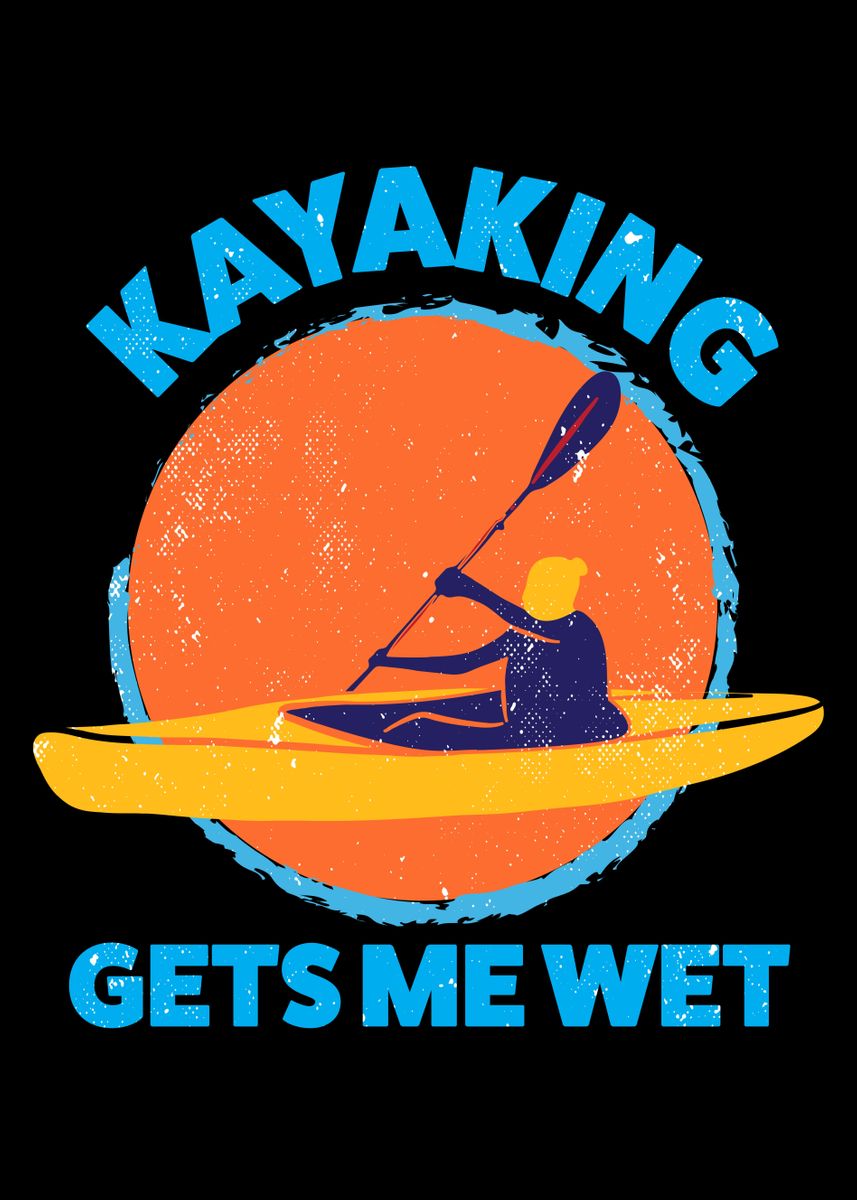 'Funny Kayaking Kayak Gift' Poster, picture, metal print, paint by Phil ...