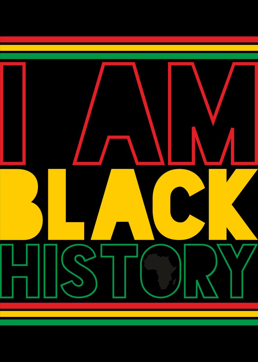 'I am Black History' Poster, picture, metal print, paint by ...