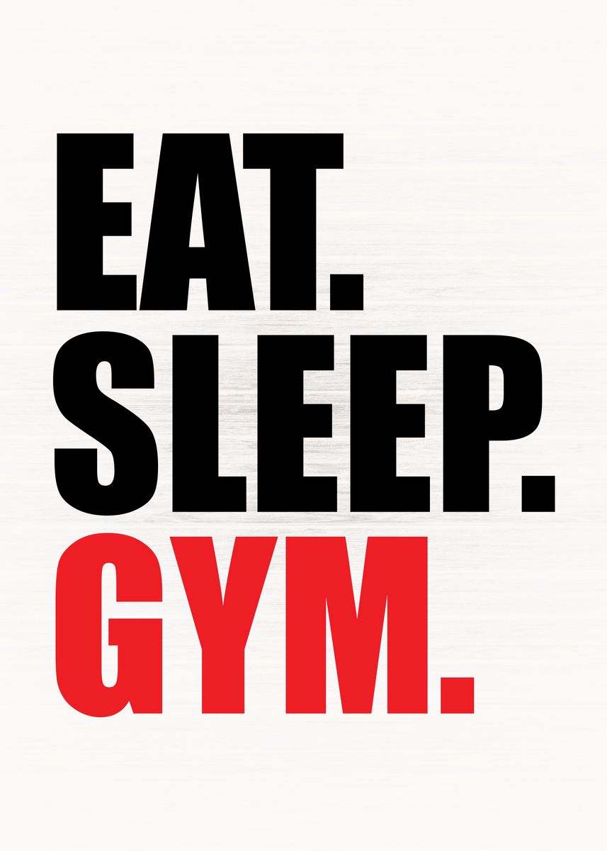 'Eat Sleep Gym' Poster, picture, metal print, paint by CHAN | Displate
