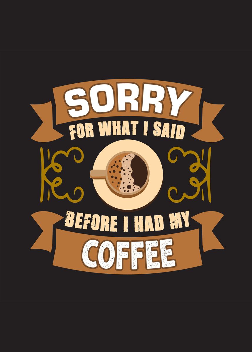 'Sorry Coffee' Poster by Beone Digital | Displate