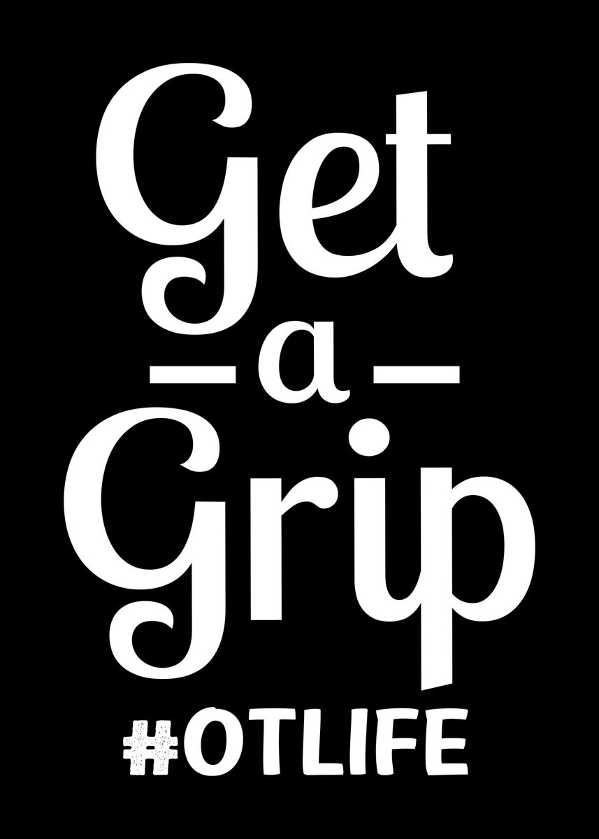 'Get A Grip' Poster, picture, metal print, paint by FunnyGifts | Displate