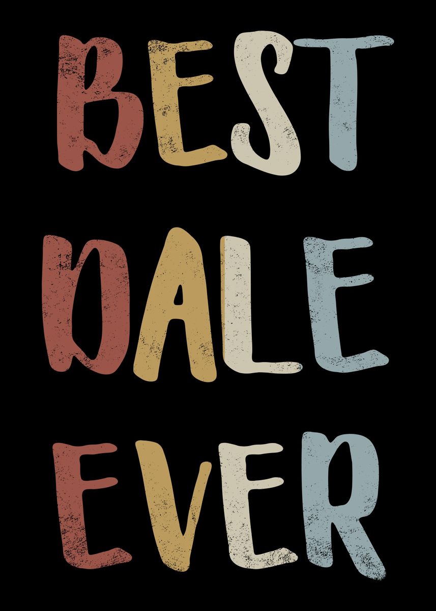 'Best Dale Ever' Poster, picture, metal print, paint by royalsigns ...