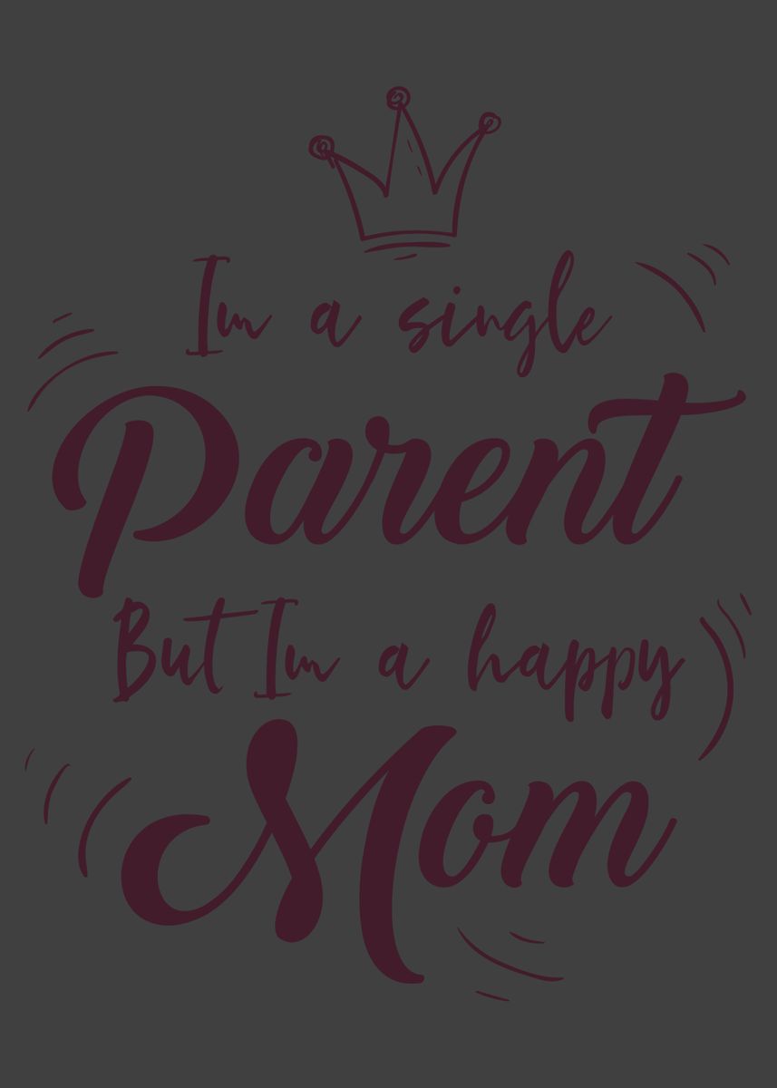 'Im a single parent but' Poster, picture, metal print, paint by BeMi ...