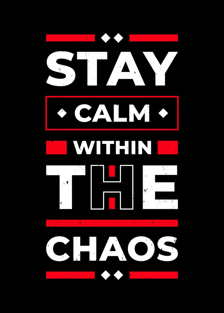 'Stay Calm Within The Chaos' Poster, picture, metal print, paint by ...