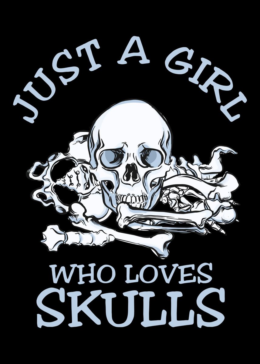 'Just A Girl Who Loves Skul' Poster, picture, metal print, paint by ...