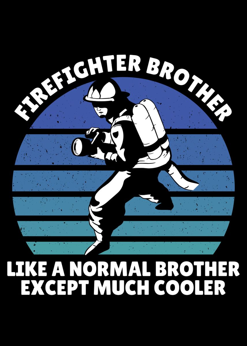 ' firefighter brother' Poster by Andreas Schellenberg | Displate