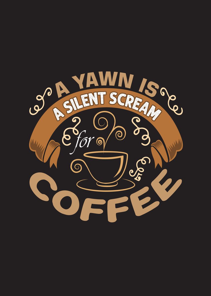 'Yawn Coffee' Poster, picture, metal print, paint by Beone Digital ...