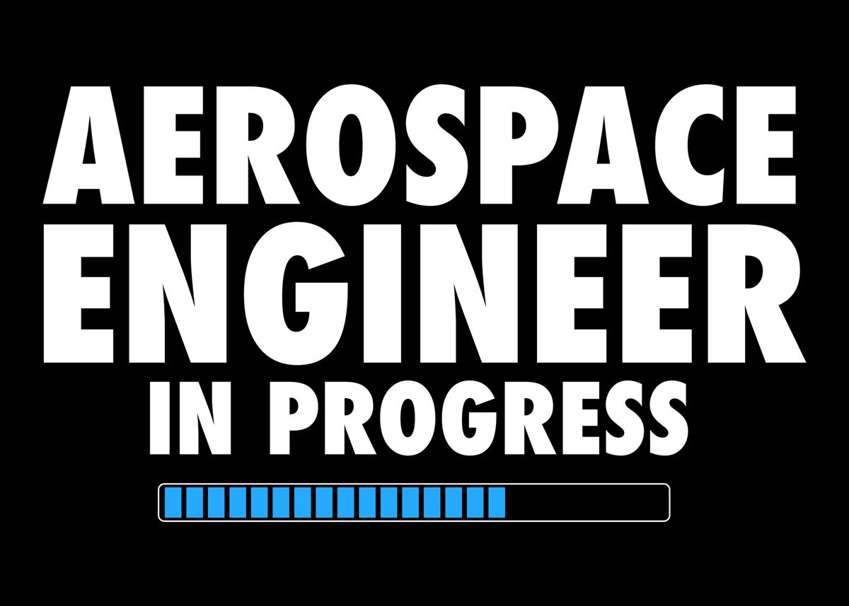 'Aerospace Engineer In Prog' Poster by Patrik | Displate