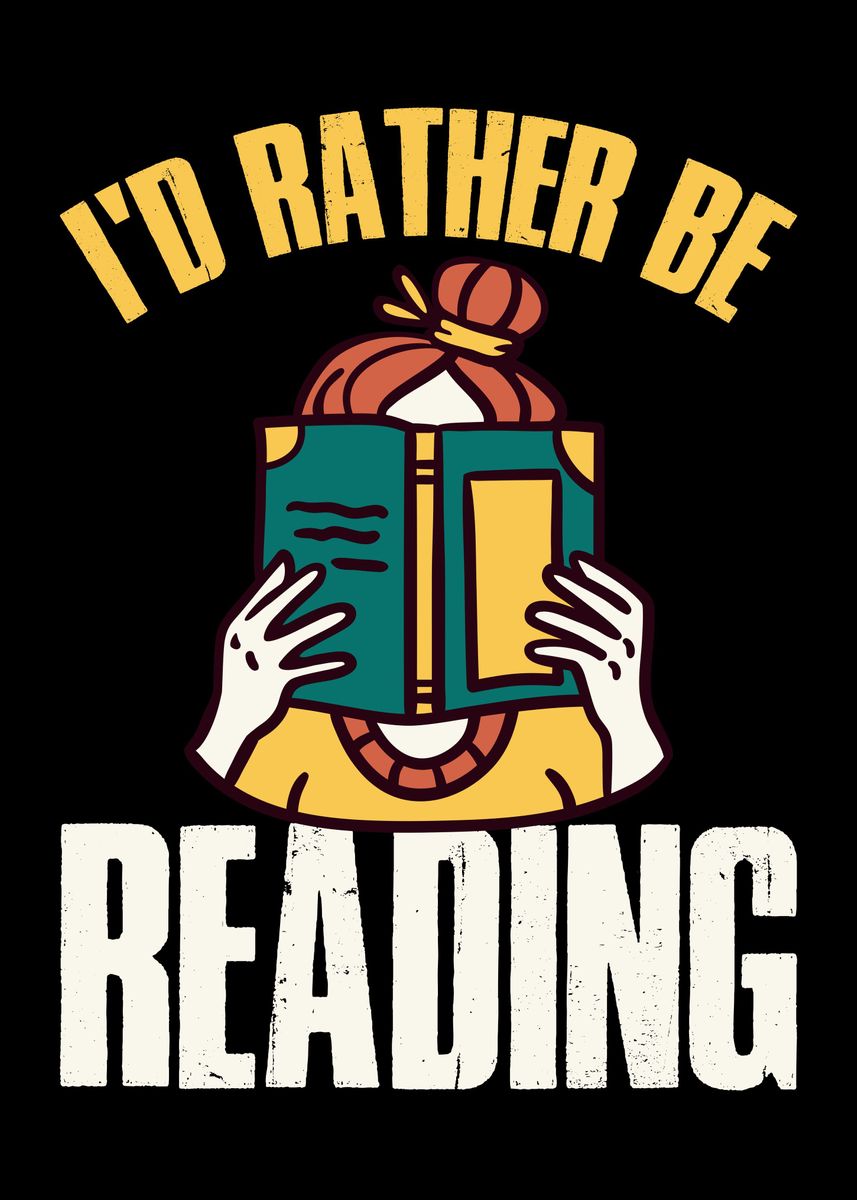 'Id Rather Be Reading' Poster, picture, metal print, paint by CatRobot ...