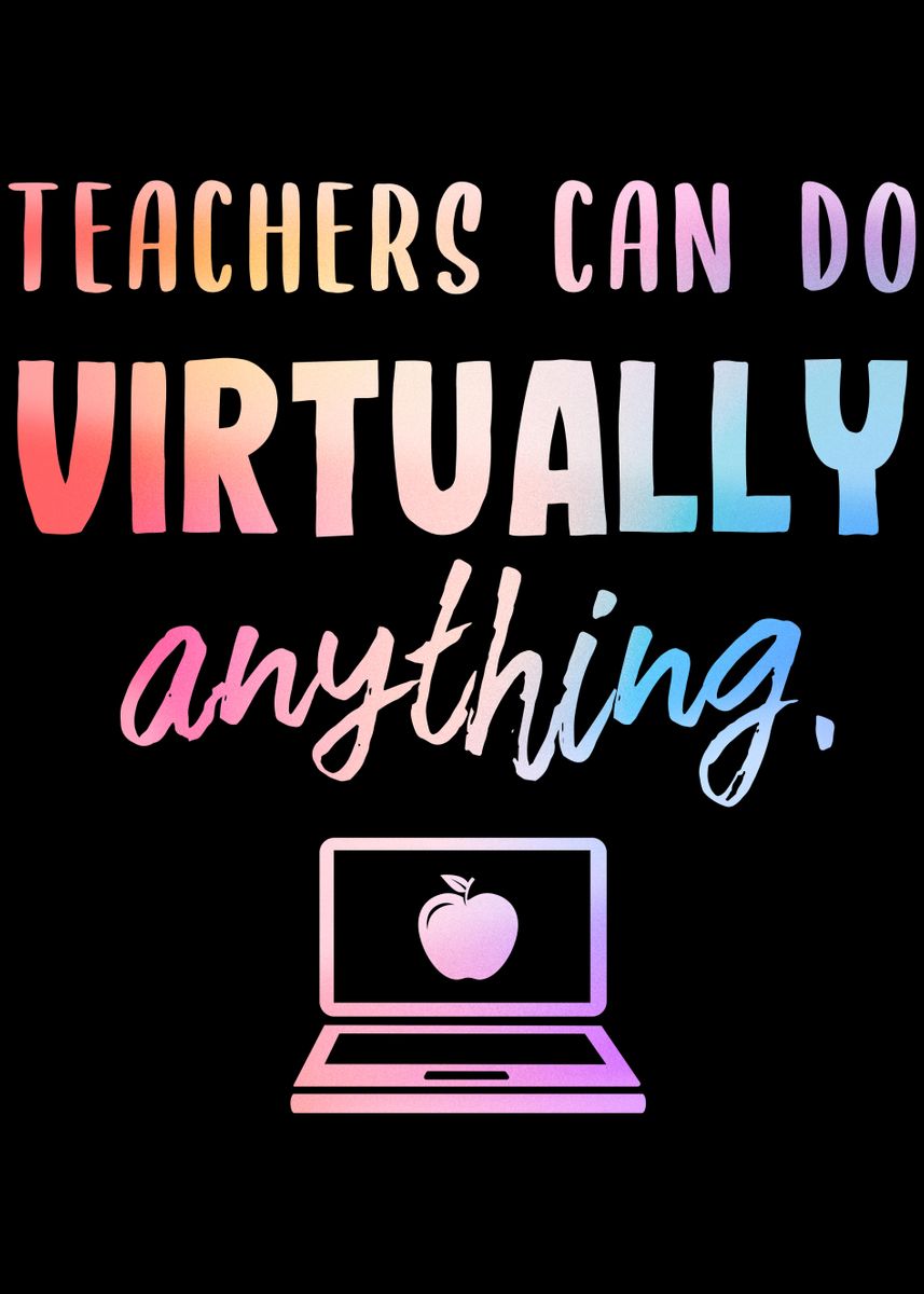 'Teachers Can Do Virtually' Poster, picture, metal print, paint by ...