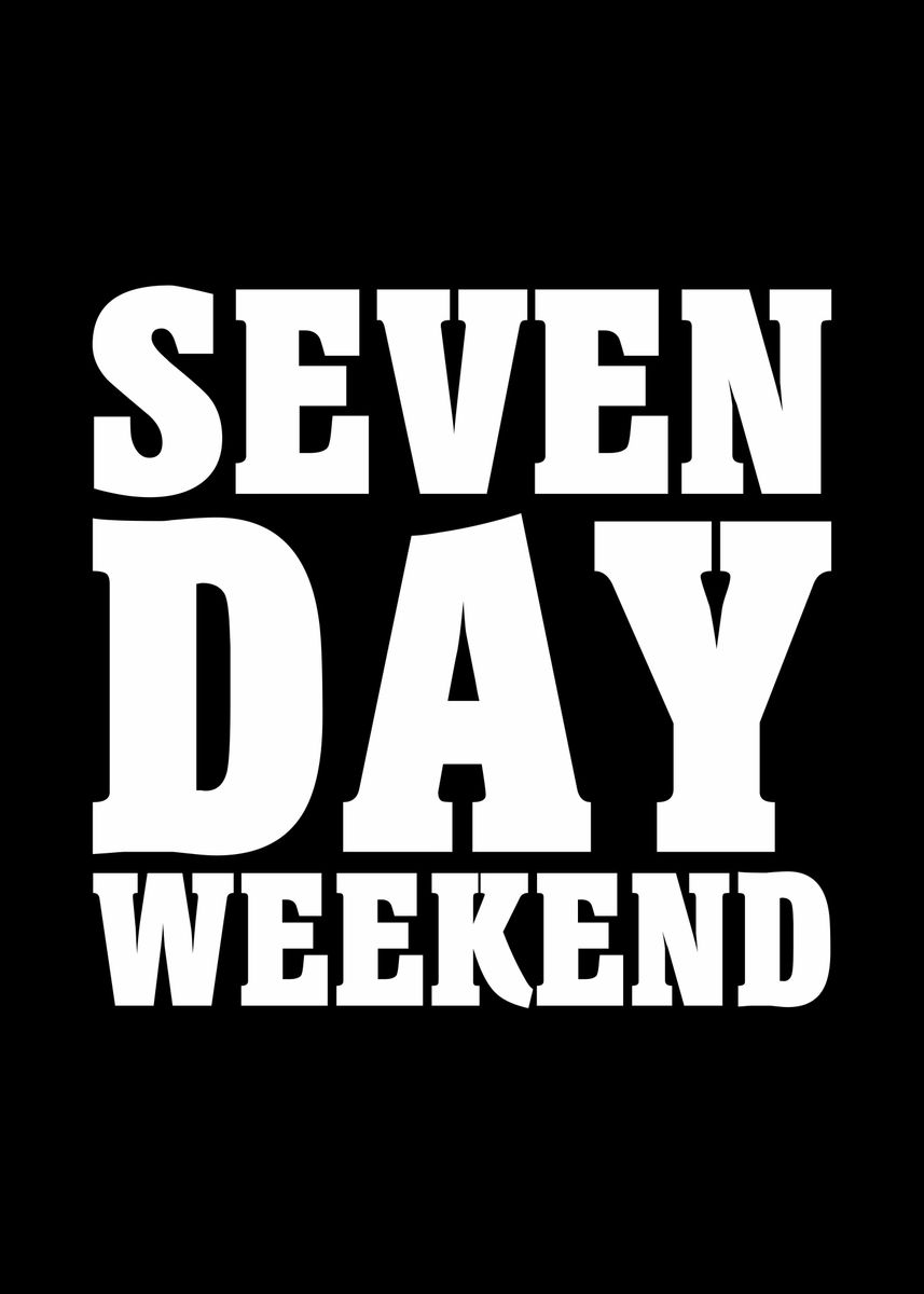 'Seven Day Weekend Holiday' Poster, picture, metal print, paint by ...