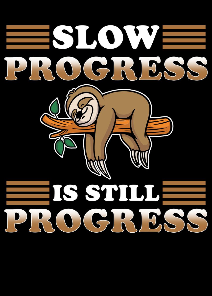 'Funny Sayings Sloth' Poster, picture, metal print, paint by schmugo ...