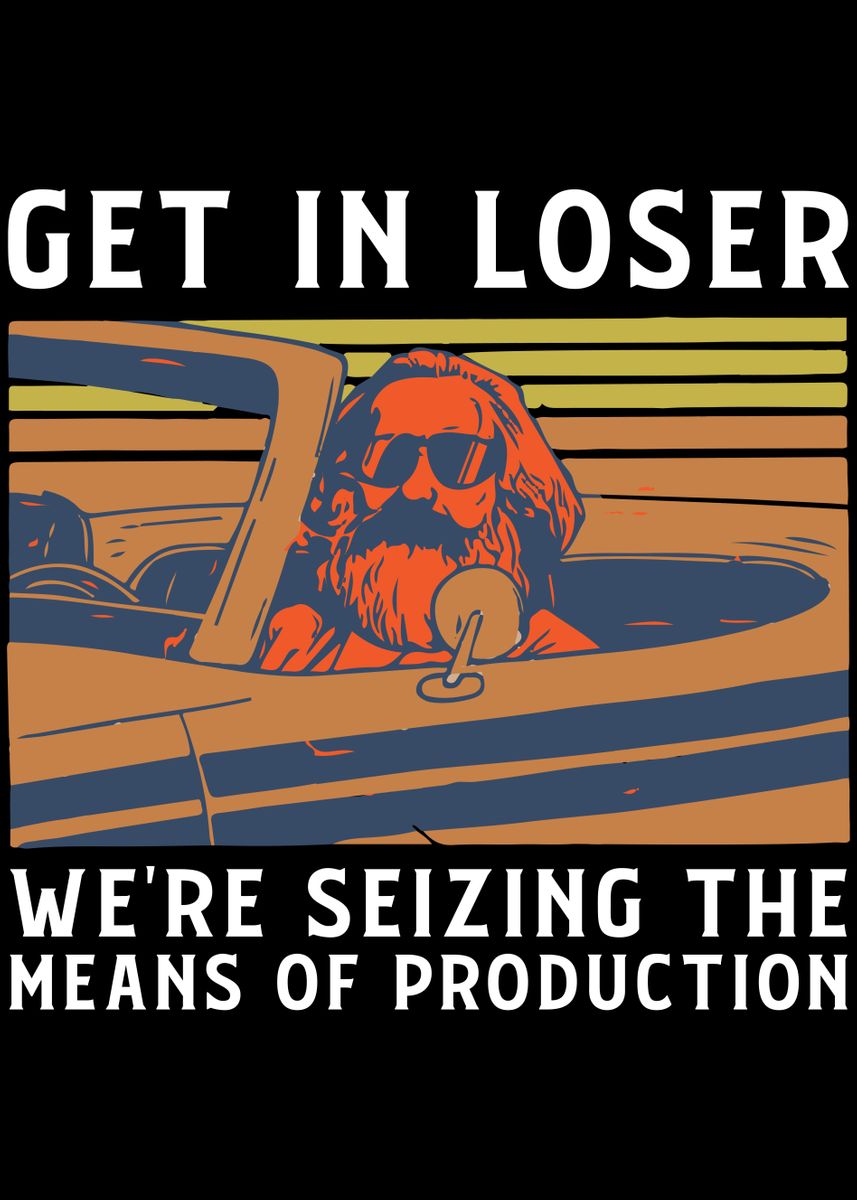'Get Loser Were Seizing The' Poster, picture, metal print, paint by ...