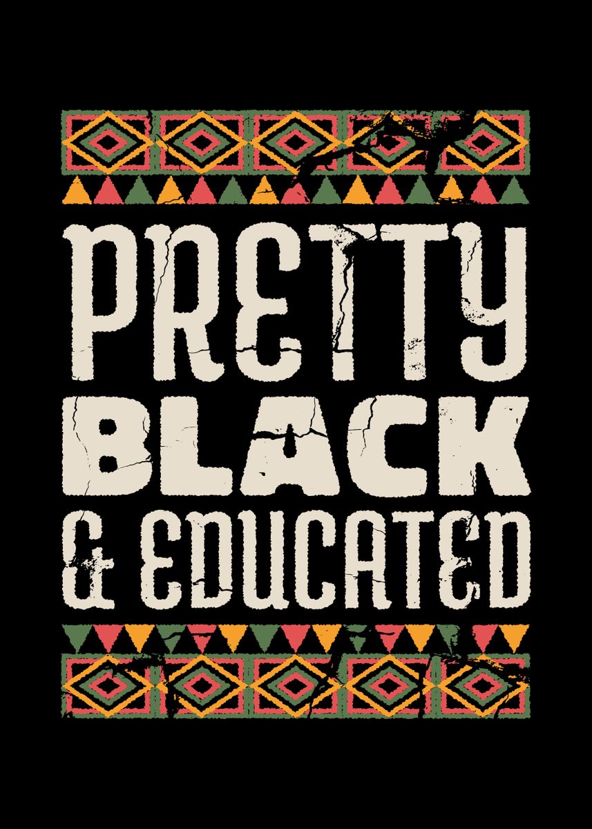 'PRETTY BLACK AND EDUCATED' Poster, picture, metal print, paint by ...