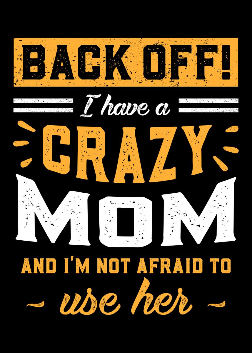 'I Have A Crazy Mom' Poster by platenum | Displate
