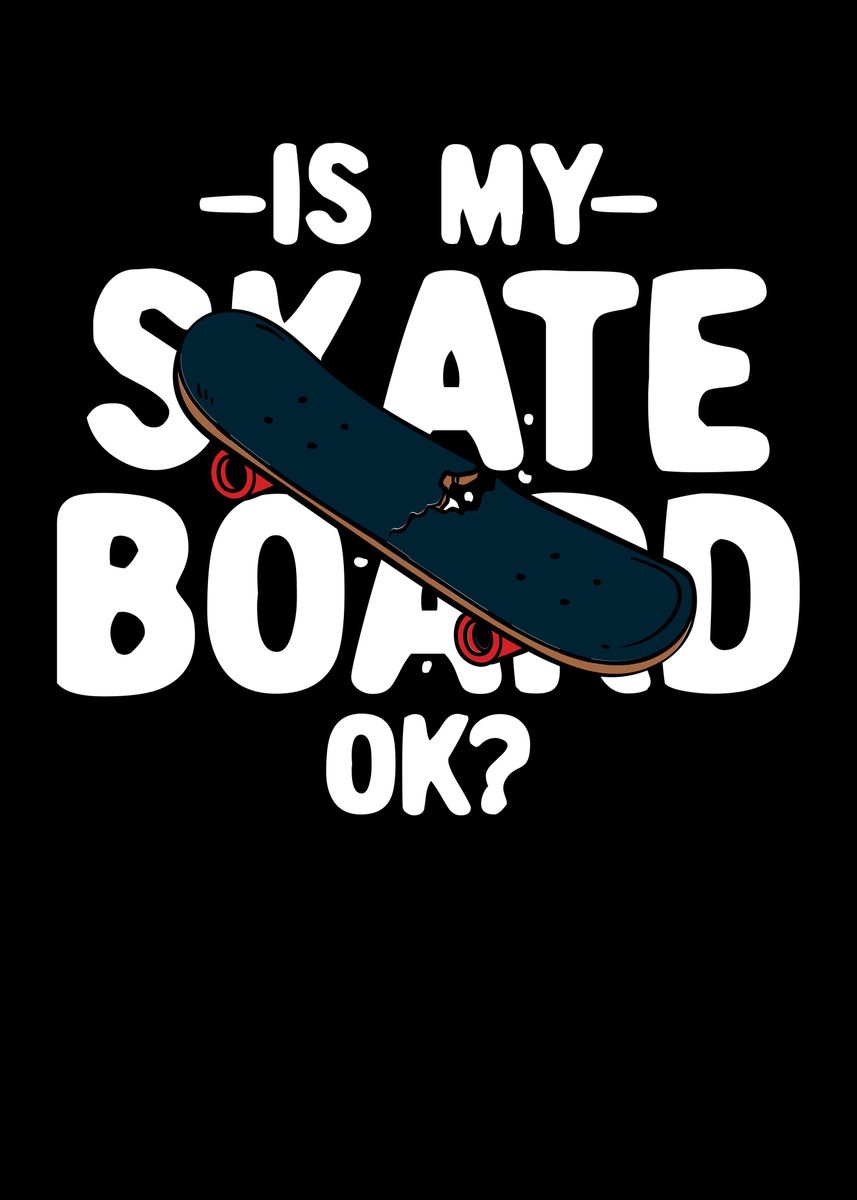 'Is My Skateboard Ok' Poster, picture, metal print, paint by Uwe ...