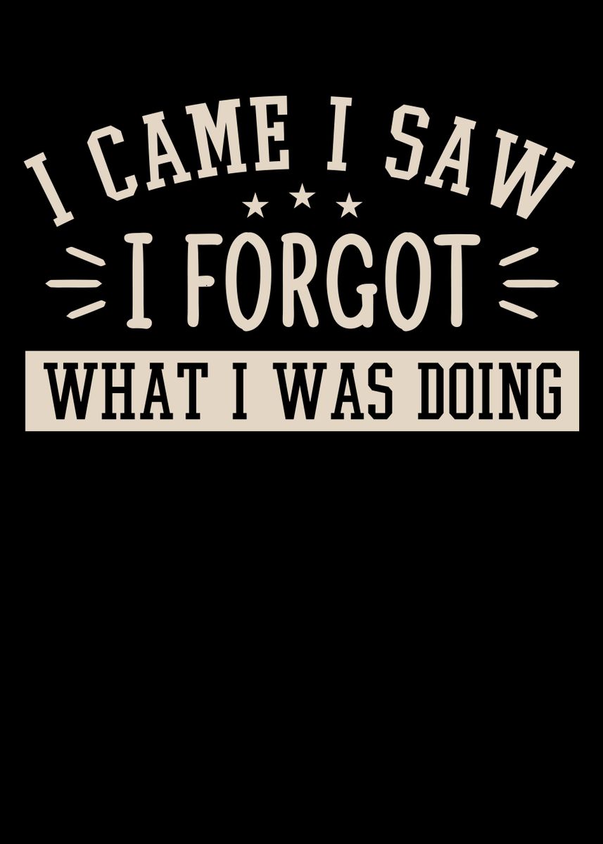 'I FORGOT WHAT I WAS DOING' Poster by Cafer Korkmaz | Displate