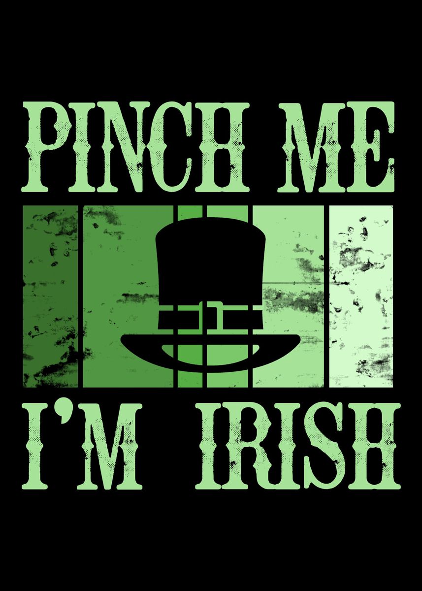 'Pinch Me Im Irish Ireland' Poster, picture, metal print, paint by ...