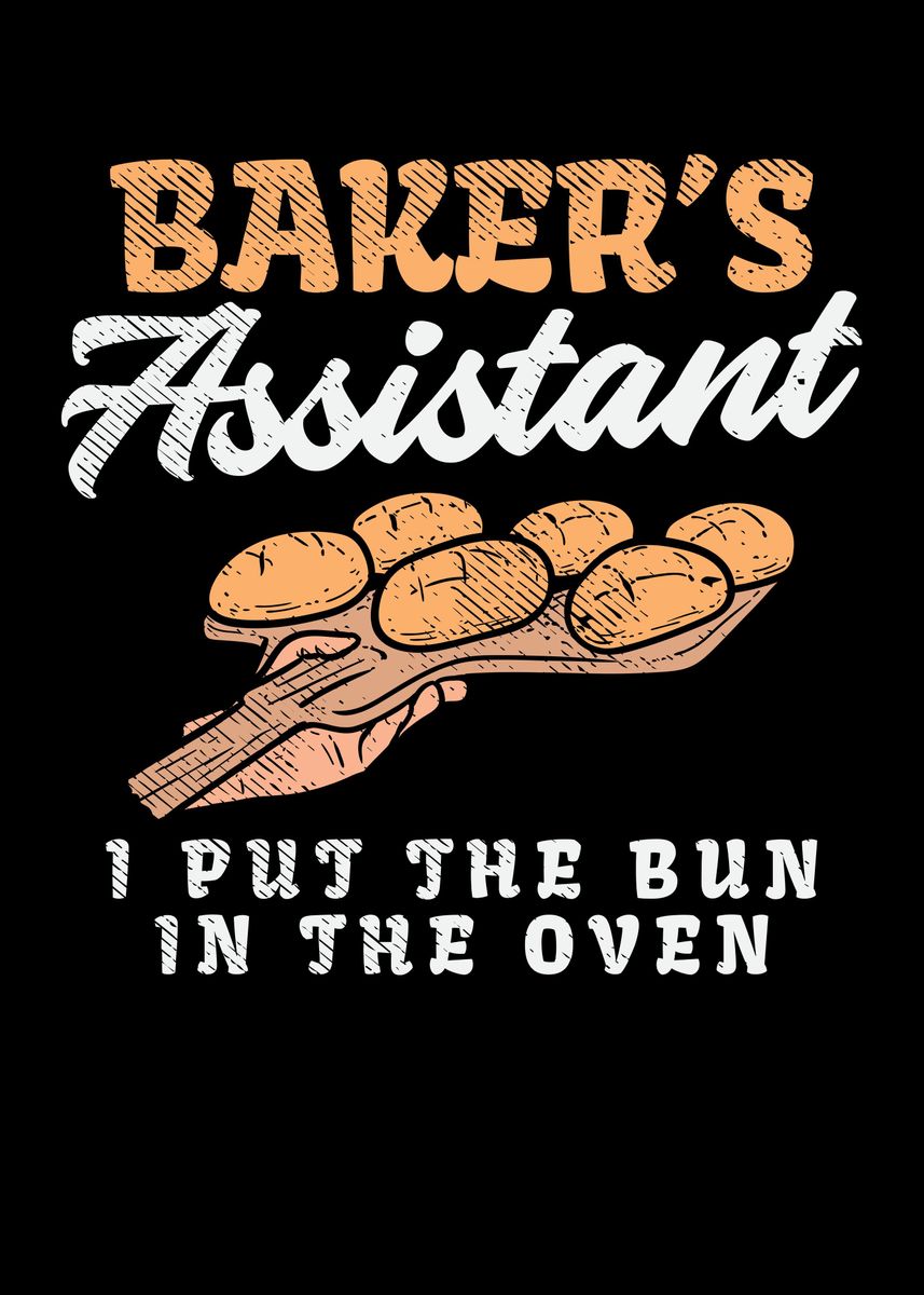 'Bakers Assistant I Put' Poster, picture, metal print, paint by Uwe ...