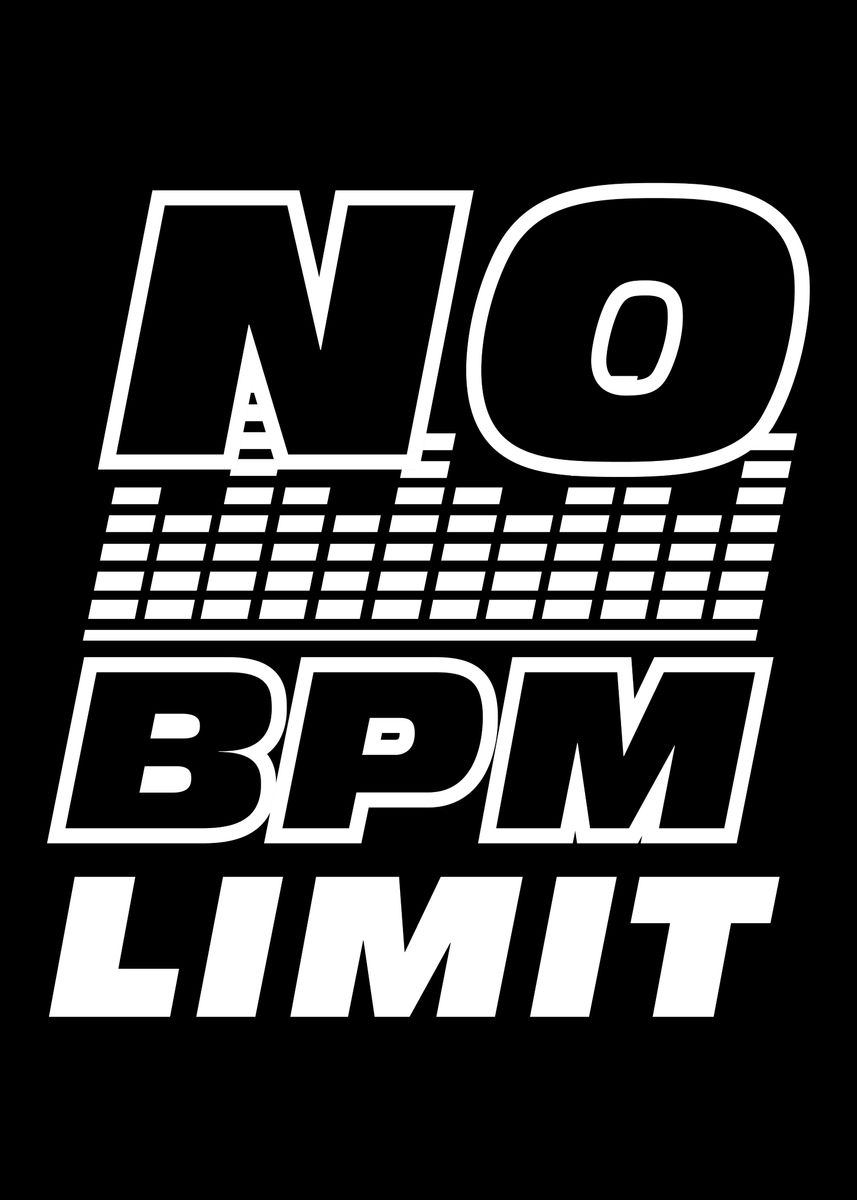 'No BPM limit' Poster, picture, metal print, paint by bananadesign ...