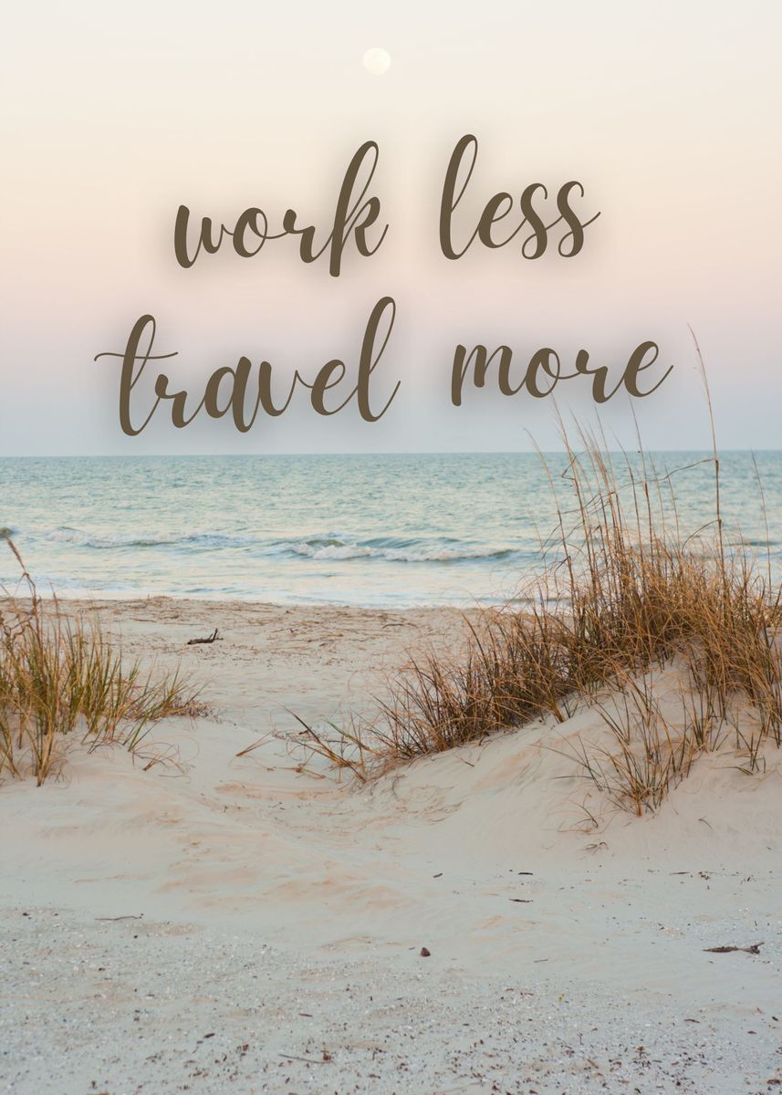 'Work Less Travel More 2' Poster by Artistic Prints | Displate
