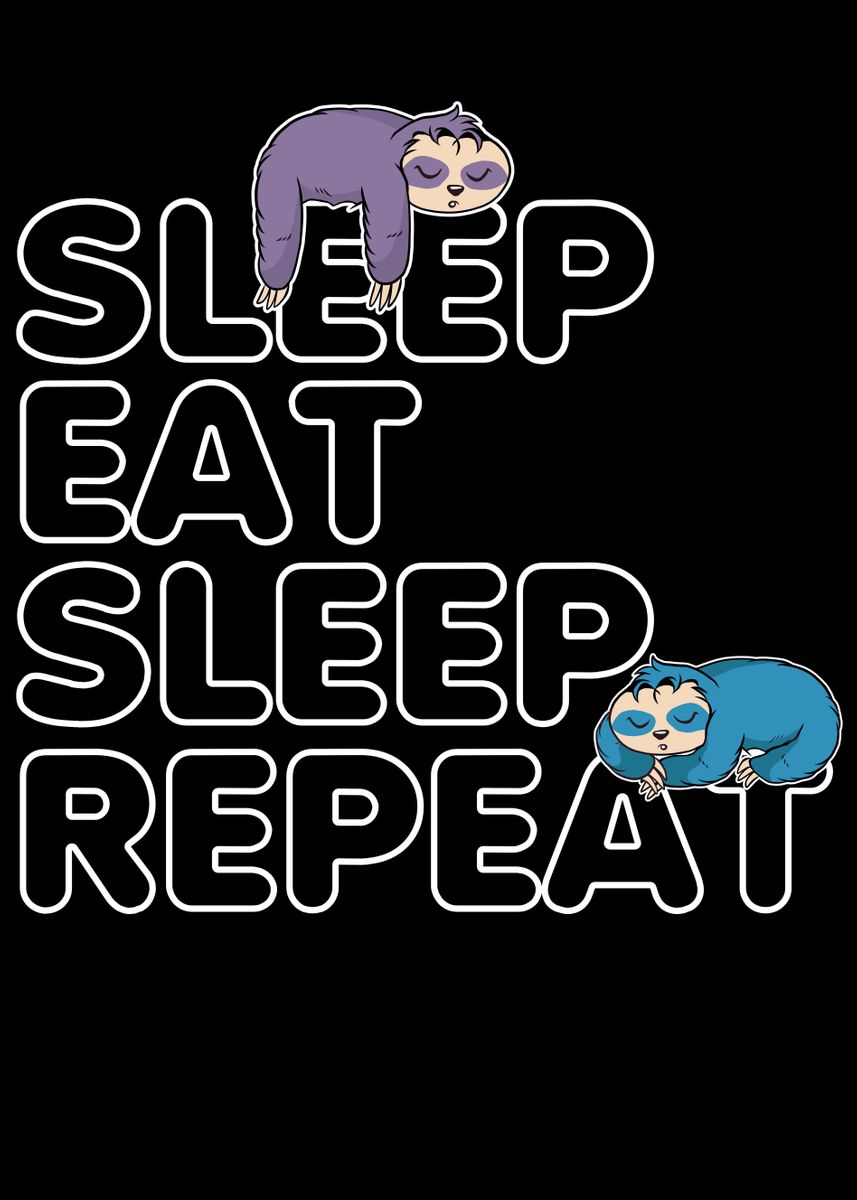 'Sleep Eat Sleep Repeat' Poster, picture, metal print, paint by Poster ...