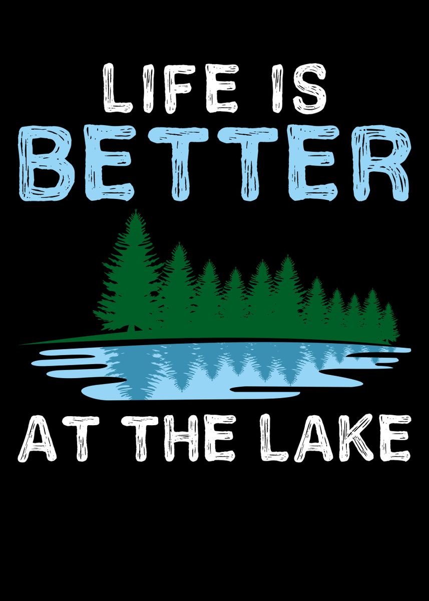 'LIFE IS BETTER AT THE LAKE' Poster, picture, metal print, paint by ...