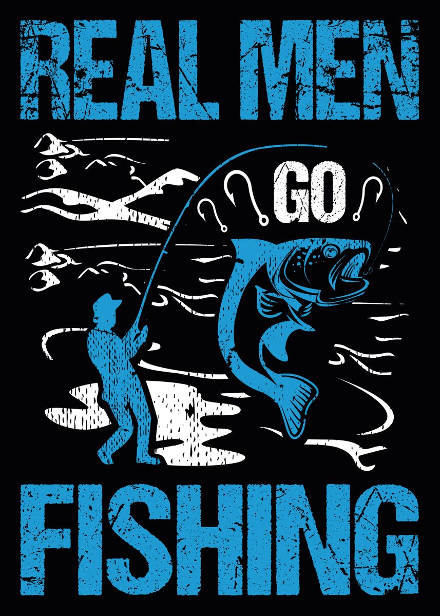 'Real Men go Fishing' Poster, picture, metal print, paint by Bombdesign ...
