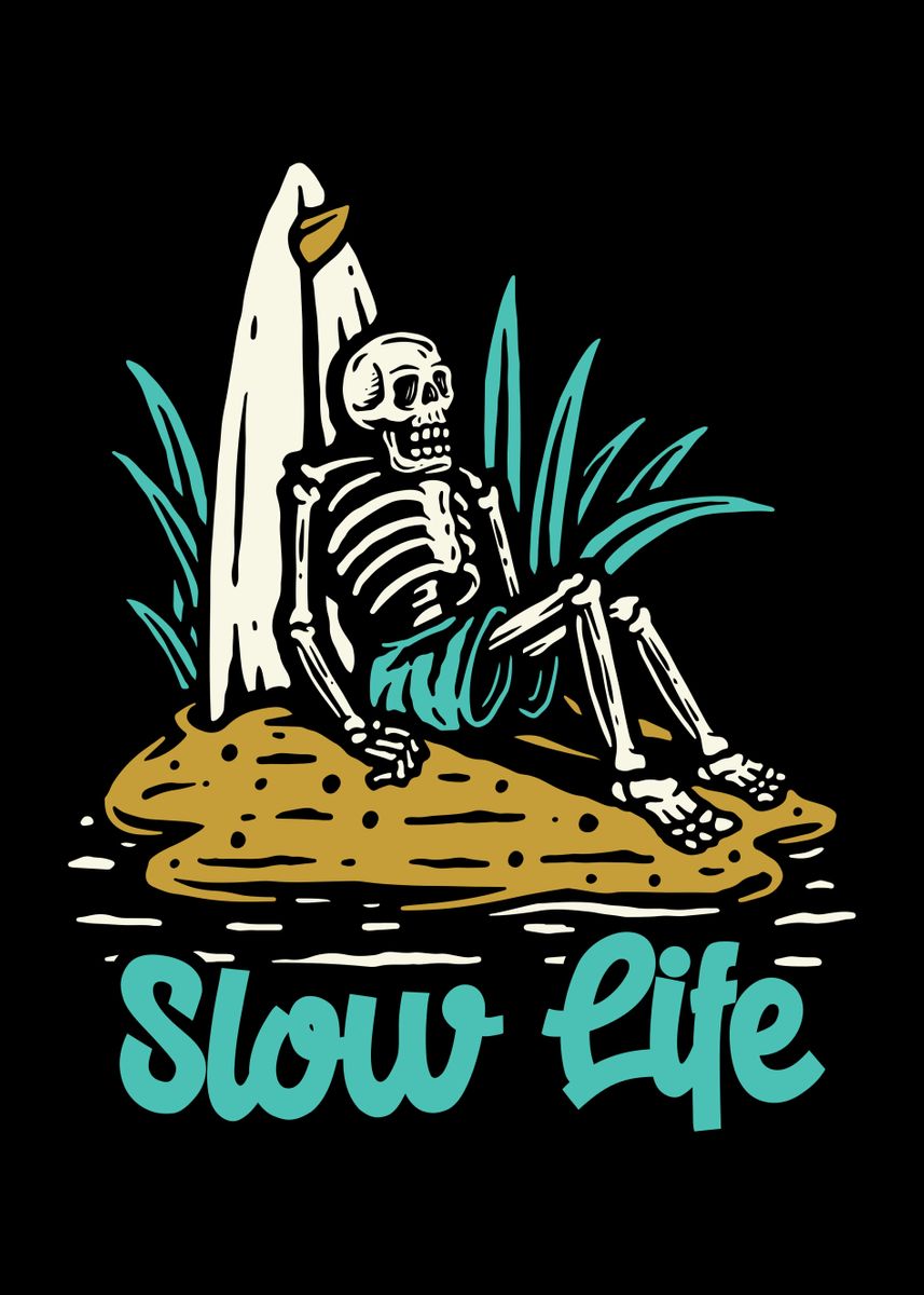 'SLOW LIFE CHILLIN SKELETON' Poster, picture, metal print, paint by ...