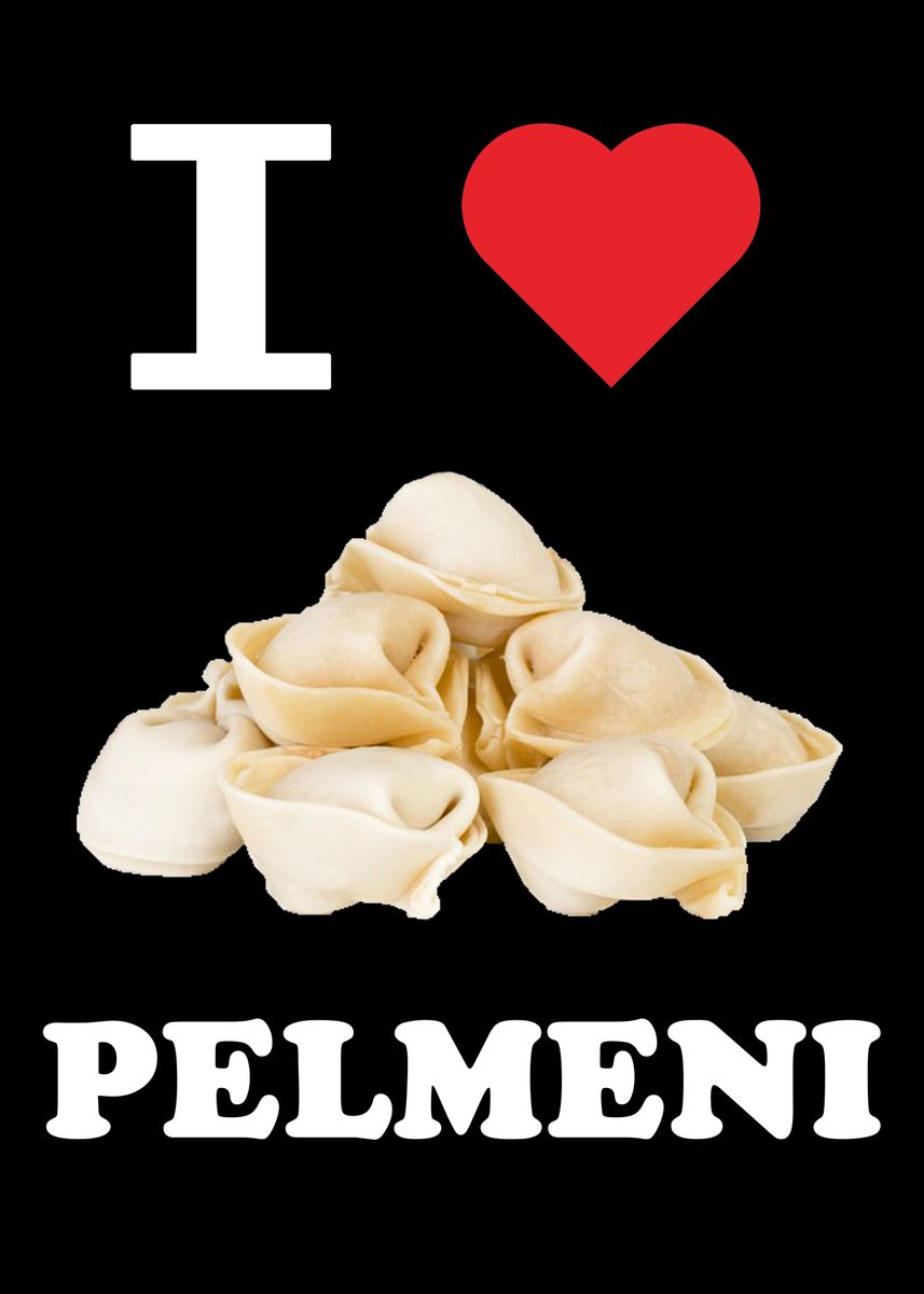'I Love Pelmeni russia food' Poster, picture, metal print, paint by Max ...