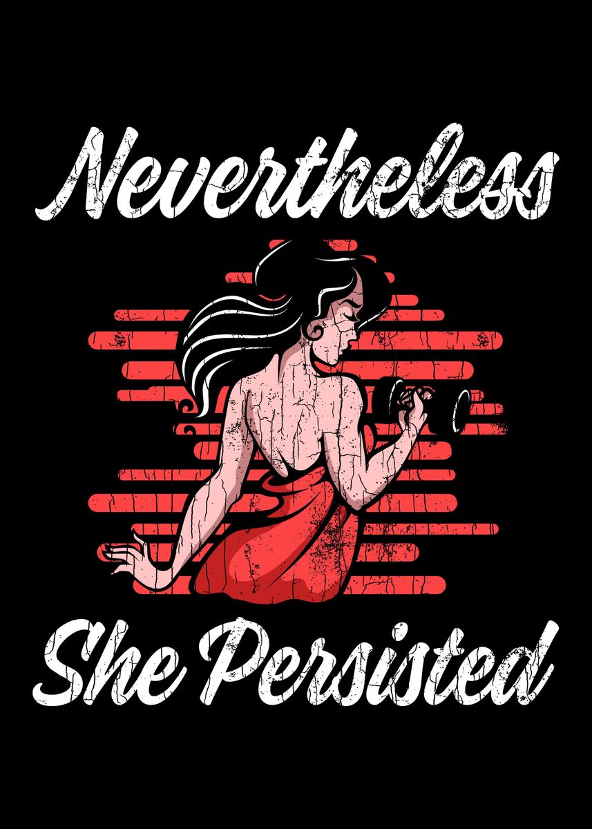 'Nevertheless She Persisted' Poster, picture, metal print, paint by ...